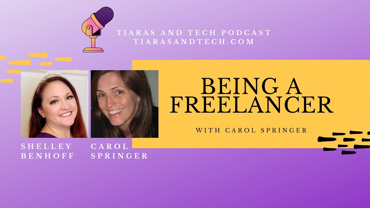 Being a Freelancer with Carol Springer | Tiaras and Tech Podcast Women ...