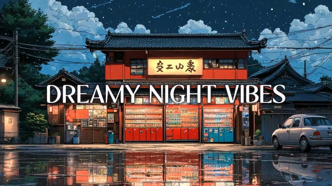 Dreamy Night Vibes 🌃 Best of lofi 2025 🎆 beats to chill/study - YouTube
