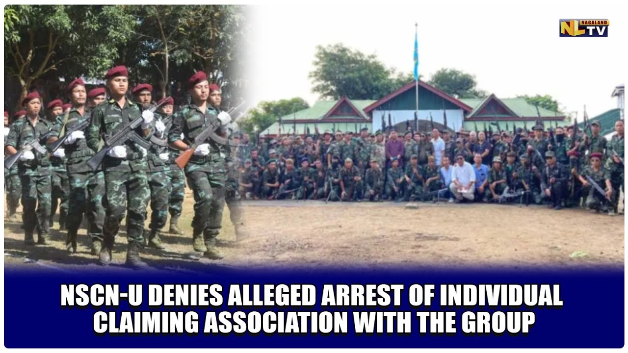 NSCN-U DENIES ALLEGED ARREST OF INDIVIDUAL CLAIMING ASSOCIATION WITH ...