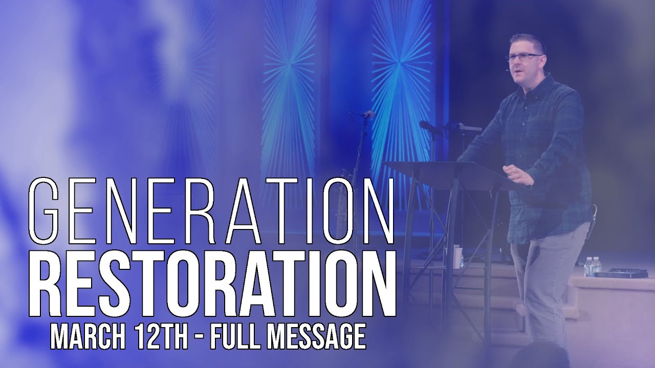 Generation Restoration- Week 2 (March 12th Message) - YouTube