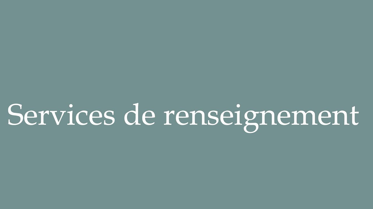 How to Pronounce ''Services de renseignement'' (Intelligence services ...