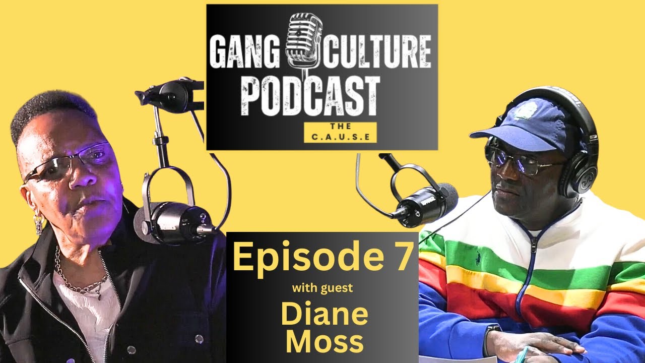 Gang Culture Podcast Episode 7: Diane Moss Unedited - YouTube