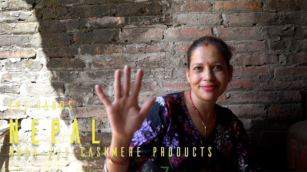 【THE HANDS】NEPAL #004 2/2 Cashmere Products - YouTube