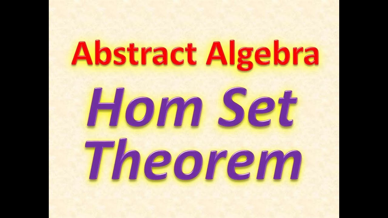 Abstract Algebra, Hom Set Theorem - YouTube