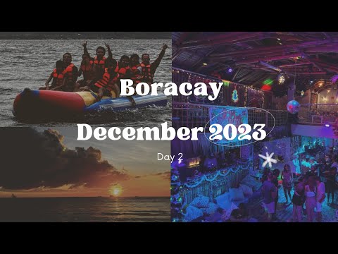 BORACAY | DAY 2 | DECEMBER 2023 | UFO | BANANA BOAT | PARAW BEACH CLUB ...