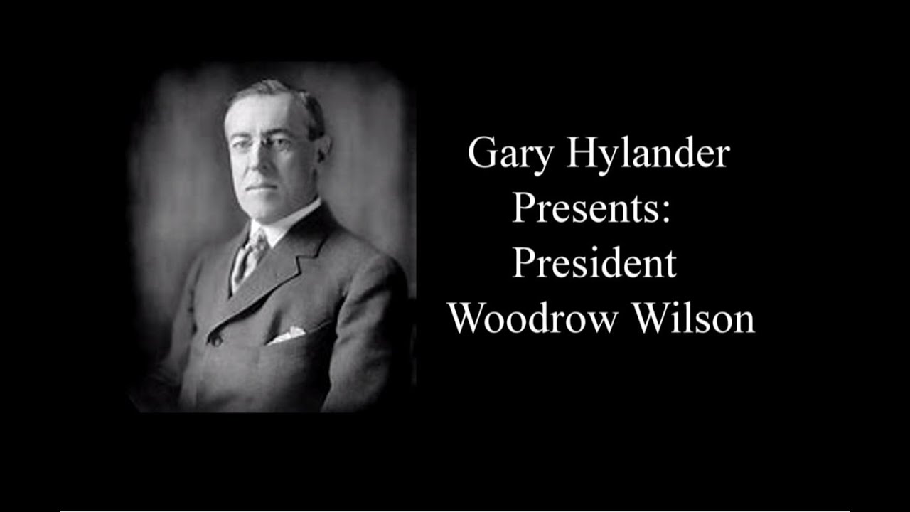 Gary Hylander Presents: President Woodrow Wilson - YouTube
