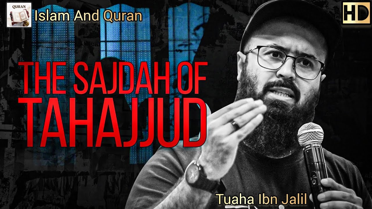 The Sajdah of Tahajjud | Night Prayers | Reminder | Tuaha Ibn Jalil ...