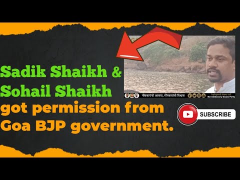 Sadik Shaikh & Sohail Shaikh got permission from Goa BJP government ...