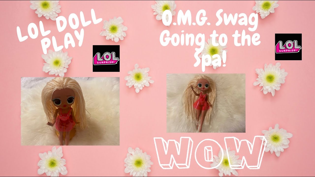 LOL Surprise OMG Swag Going to the Spa - YouTube