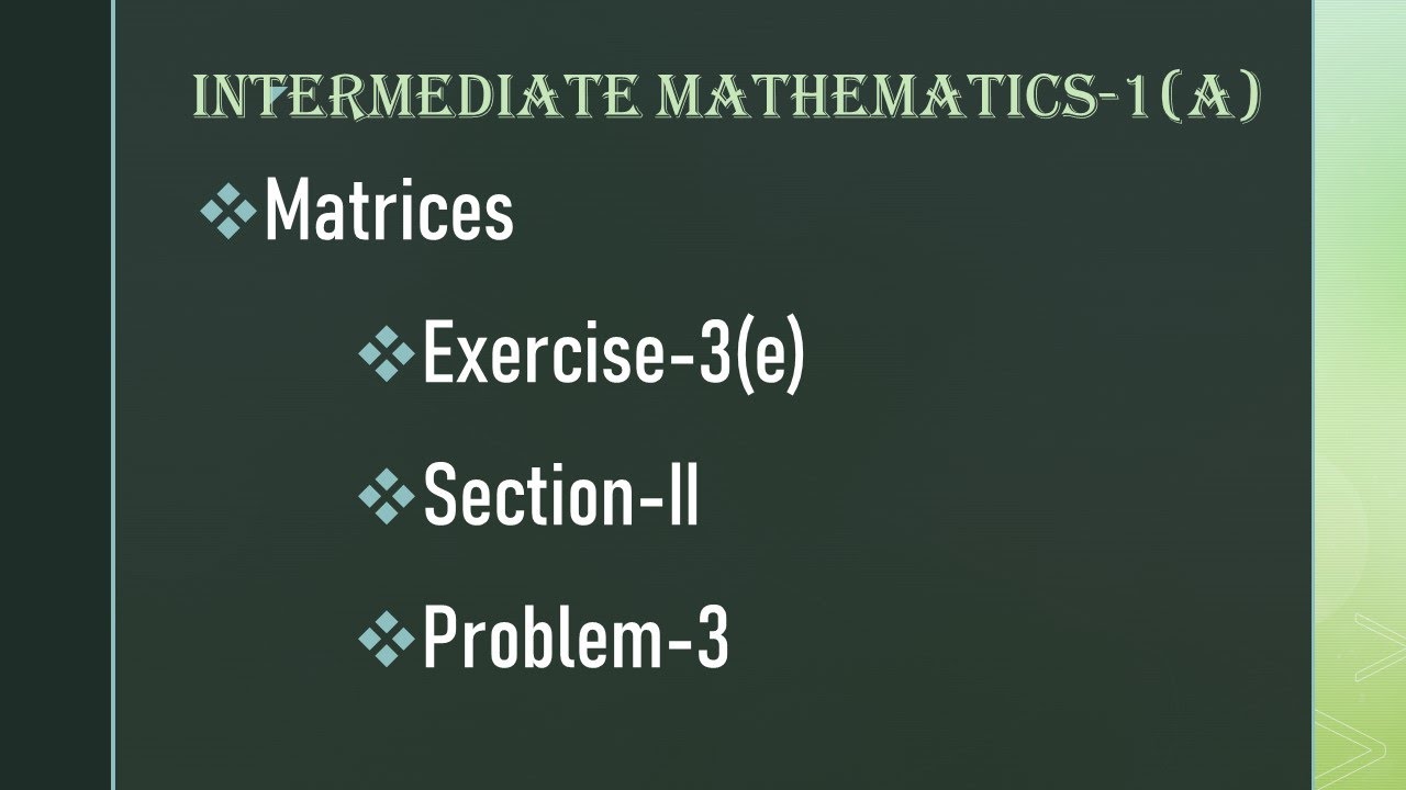 Inter Maths-1(A)|| Matrices|| Exer-3e|| Sect-II || Problem-3 #Maths# ...