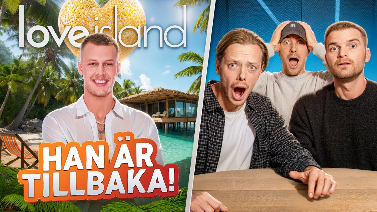 EMIL FRÅN PH ÄR TILLBAKA! REAGERAR PÅ NYA LOVE ISLAND. - YouTube