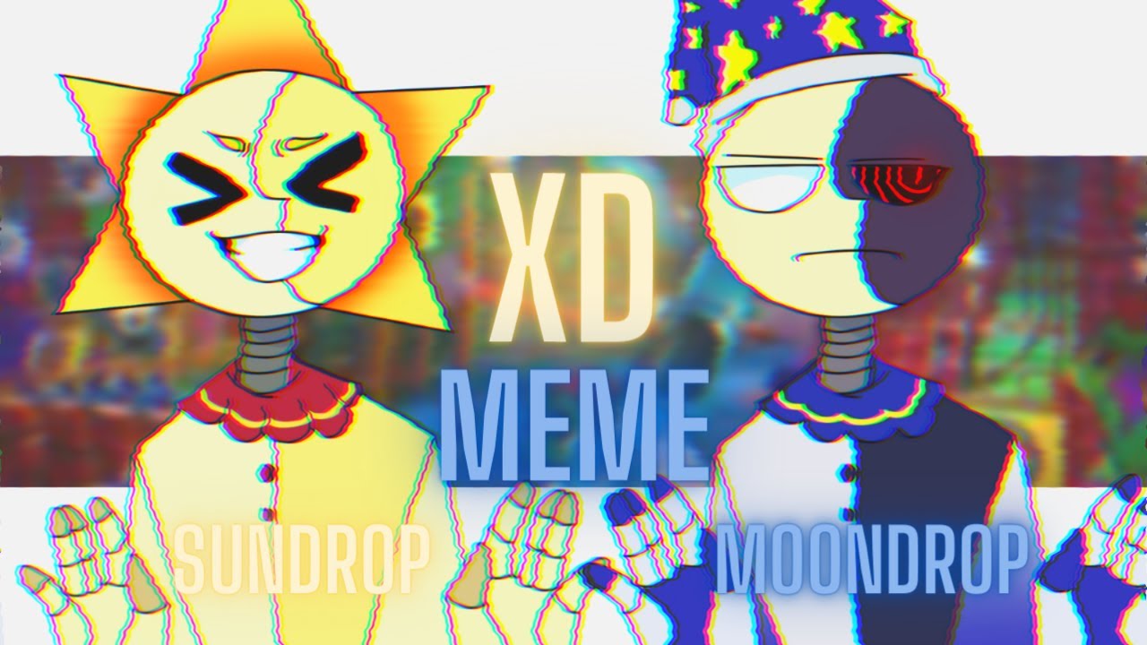 XD//MEME//MOONDROP AND SUNDROP//FNAF SECURITY BREACH - YouTube