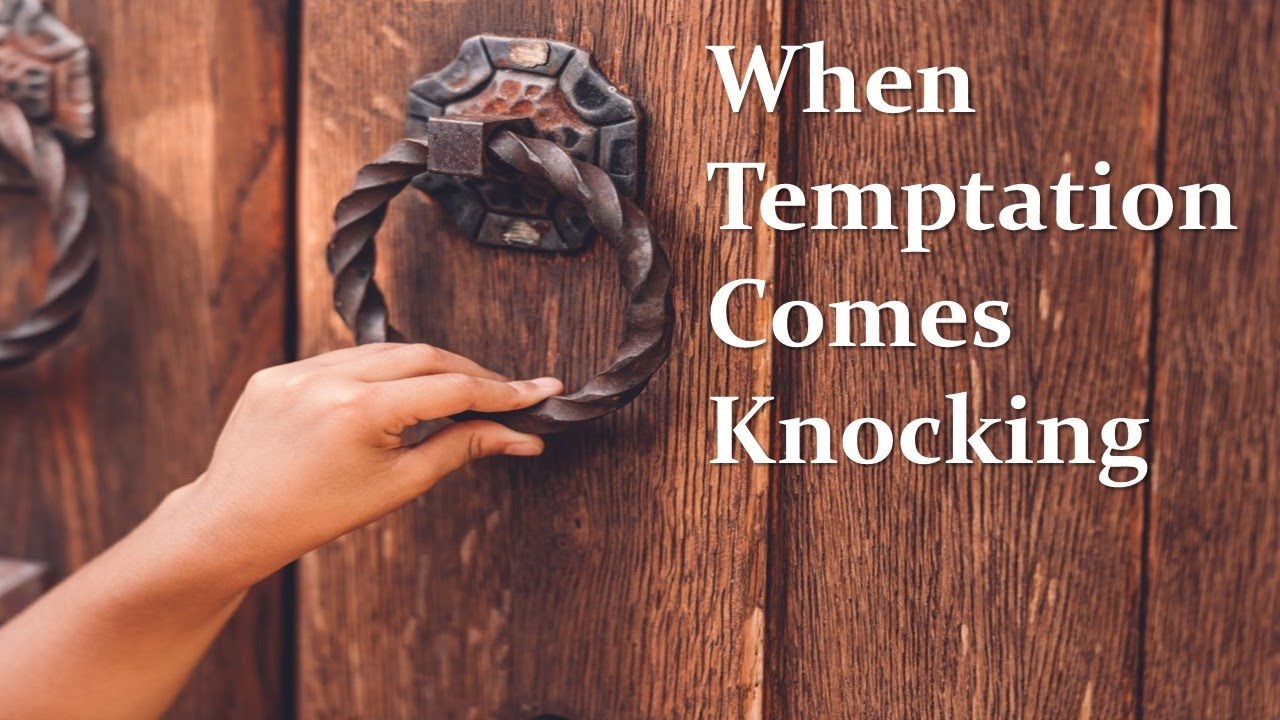 When Temptation Comes Knocking: 7-14-24 - YouTube