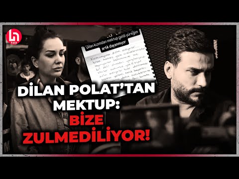 Dilan Polat'ın cezaevinden gönderdiği mektup ortaya çıktı: Bize zulmediliyor!