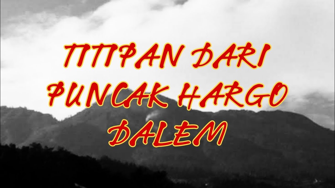 TITIPAN DARI PUNCAK HARGO DALEM | GUNUNG LAWU - YouTube