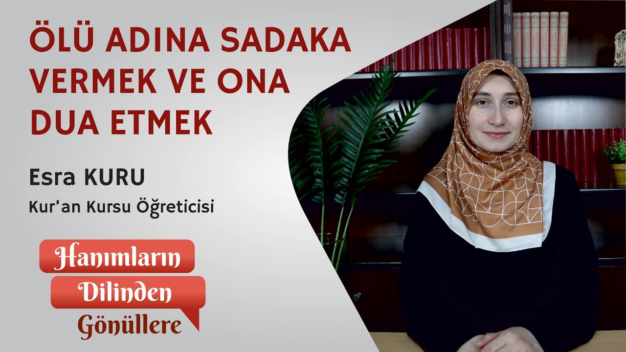 Ölü Adına Sadaka Vermek ve Ona Dua Etmek | Esra KURU - YouTube