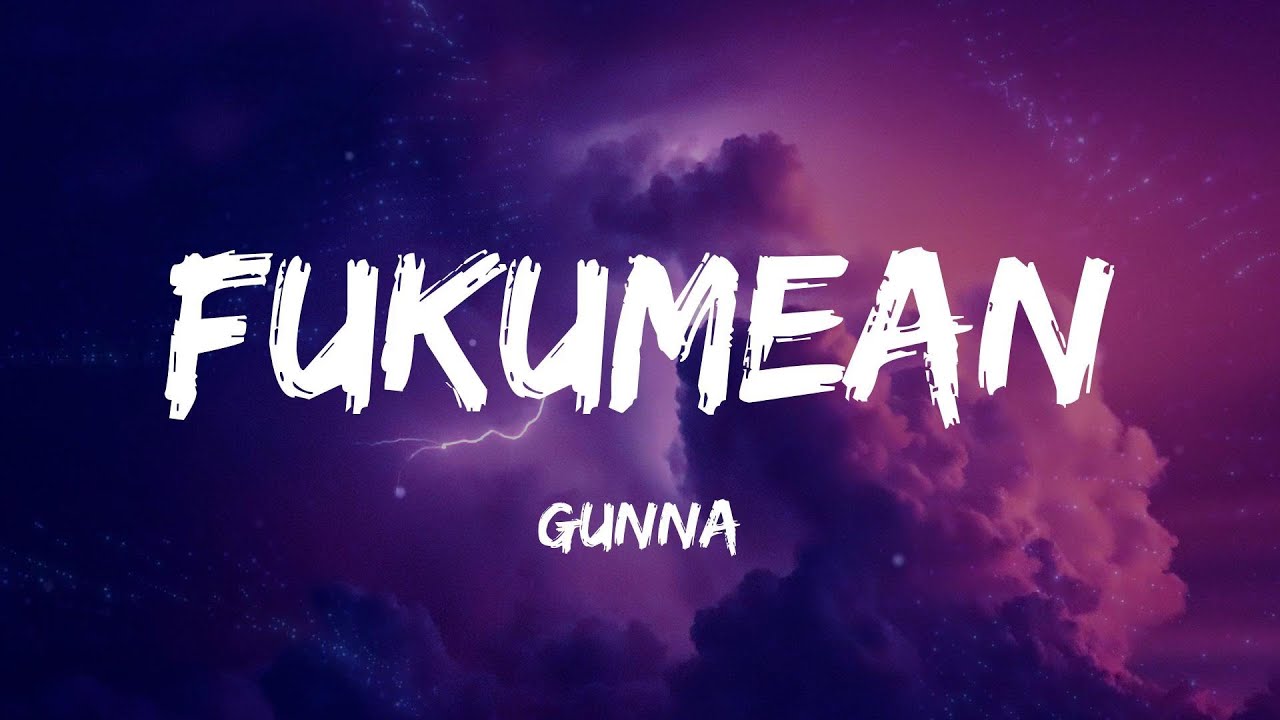 Gunna - fukumean (Lyrics) - YouTube