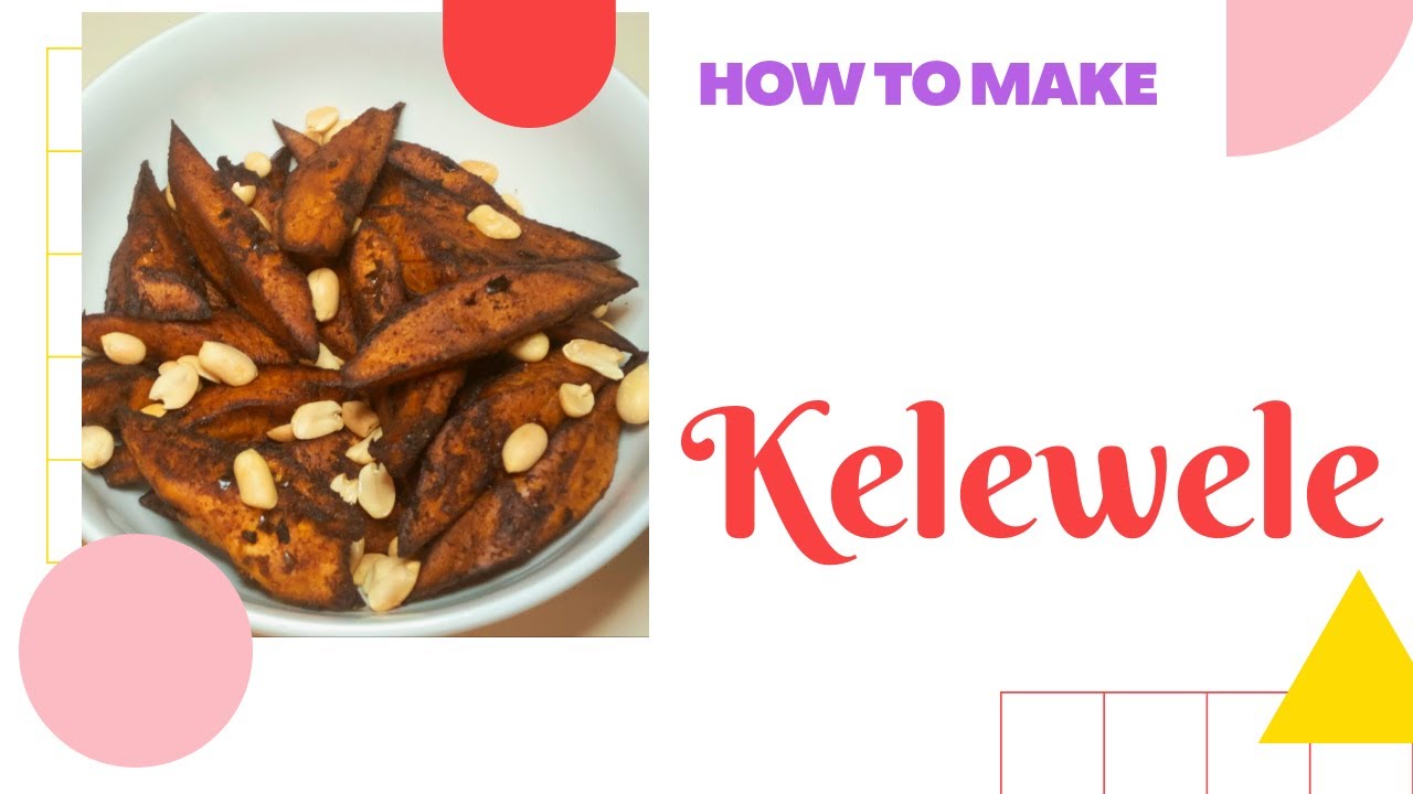 HOW TO MAKE KELEWELE || SPICY FRIED PLANTAIN || KELEWELE RECIPE - YouTube