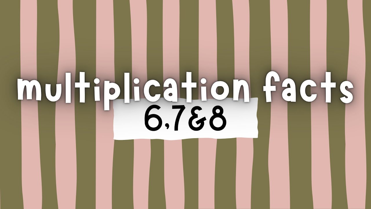 Multiplication Facts 6, 7 & 8 | Flashcards - YouTube