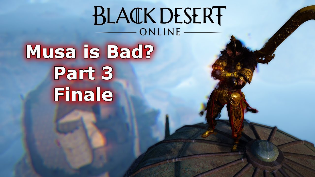 BDO - Musa is Bad? Part 3 Finale - YouTube