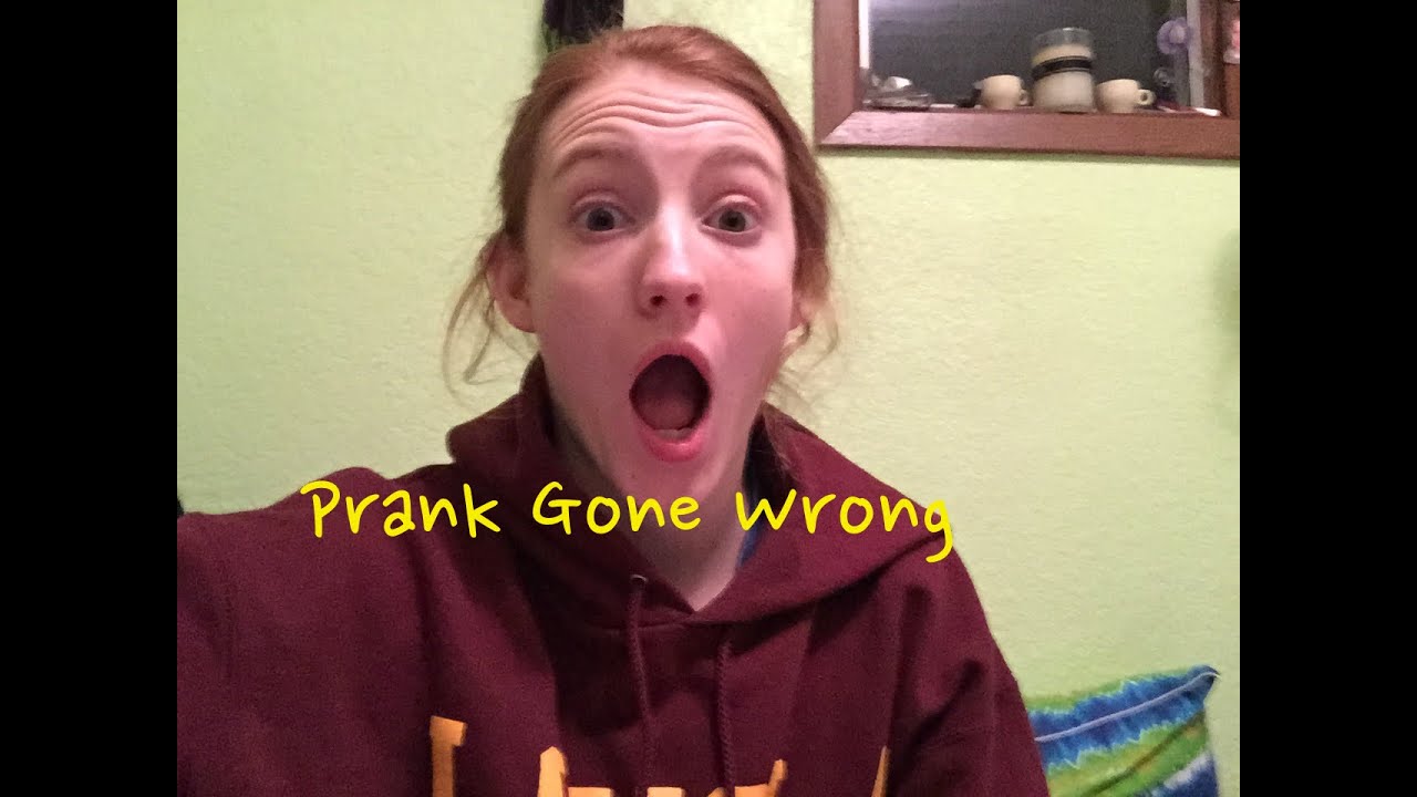 Prank Gone Wrong Vlog 10 2 27 15 Youtube