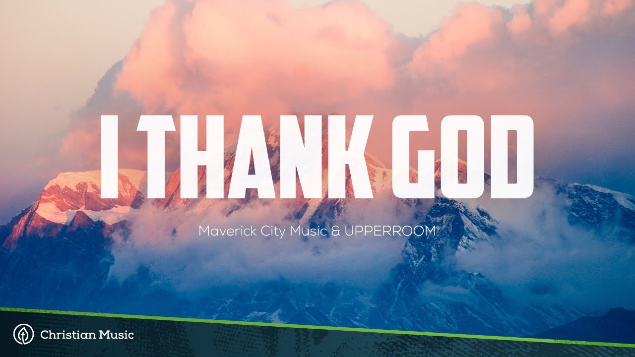 I Thank God - Maverick City Music & UPPERROOM | Christian Lyric Video ...