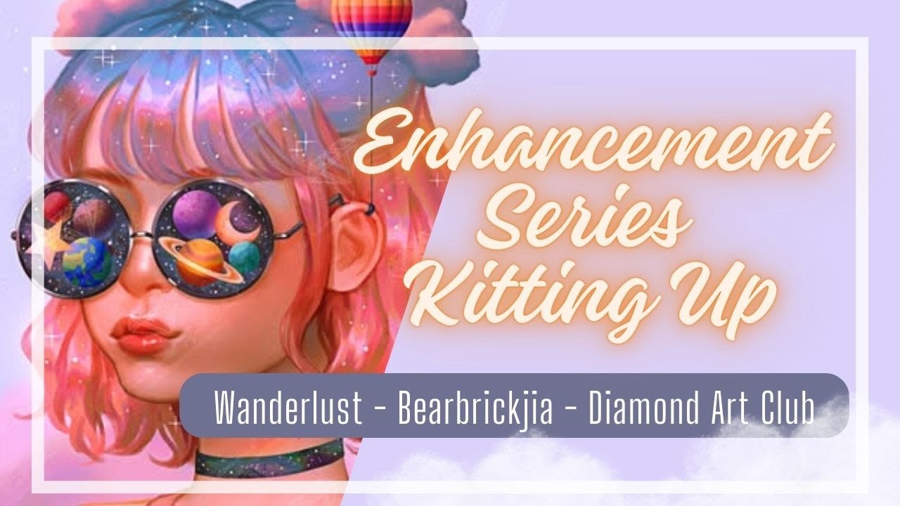Enhancement Series 1 - Wanderlust Part 2 - Kitting Up (I'm a Complete Mess in this One - YouTube