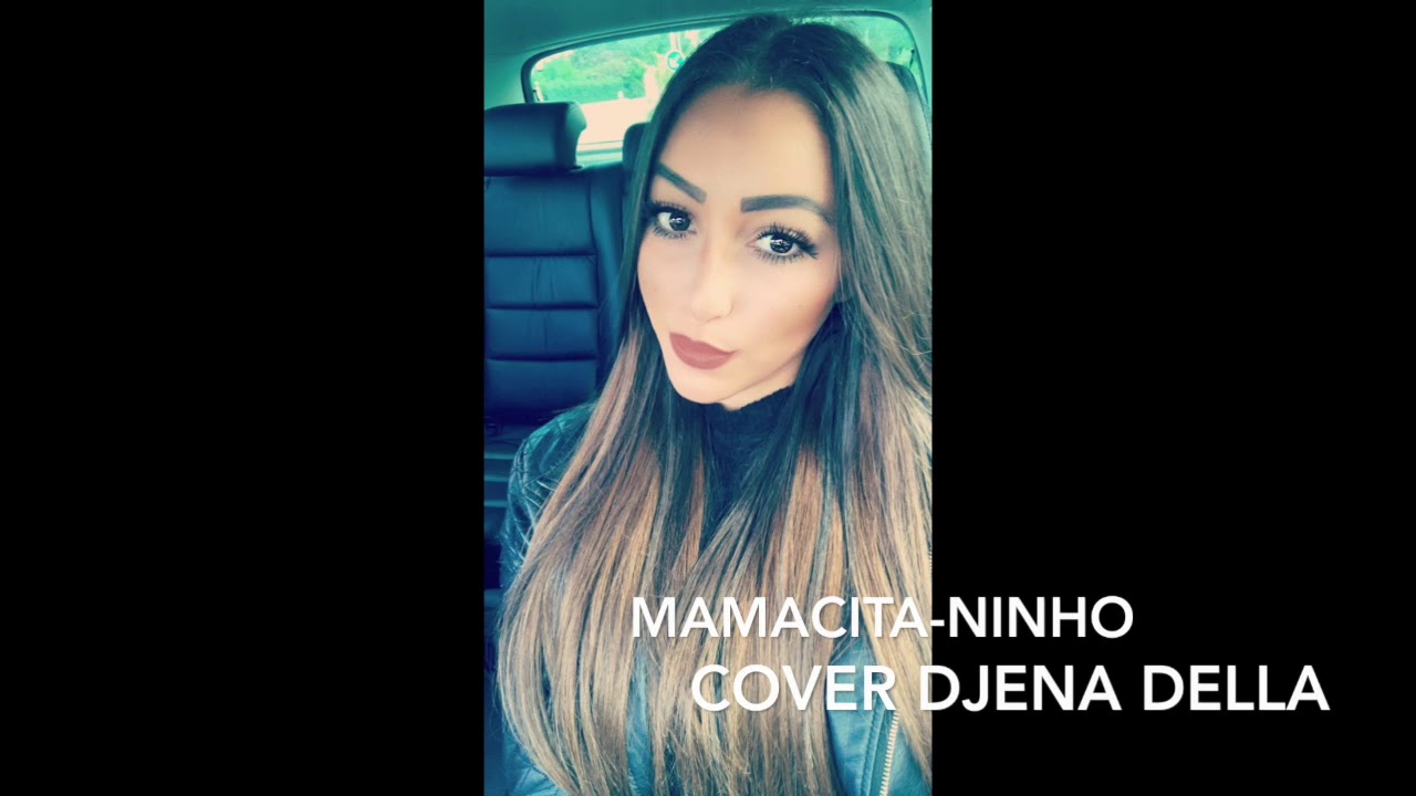 Djena Della - Mamacita (cover ninho) 👻djenoooy 👻 insta :@djena_della ...
