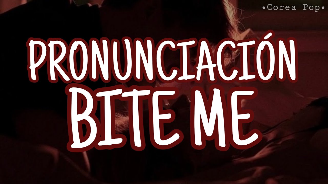Bite Me - ENHYPEN |Pronunciación||Easy lyrics| - YouTube