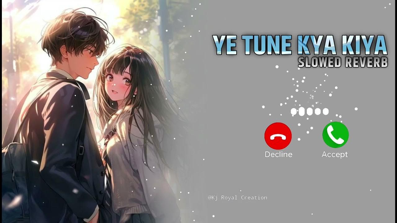 Ye Tune Kya Kiya Slowed Reverb Ringtone | Ye Tune Kya Kiya Lofi Song | Trending Romantic ...