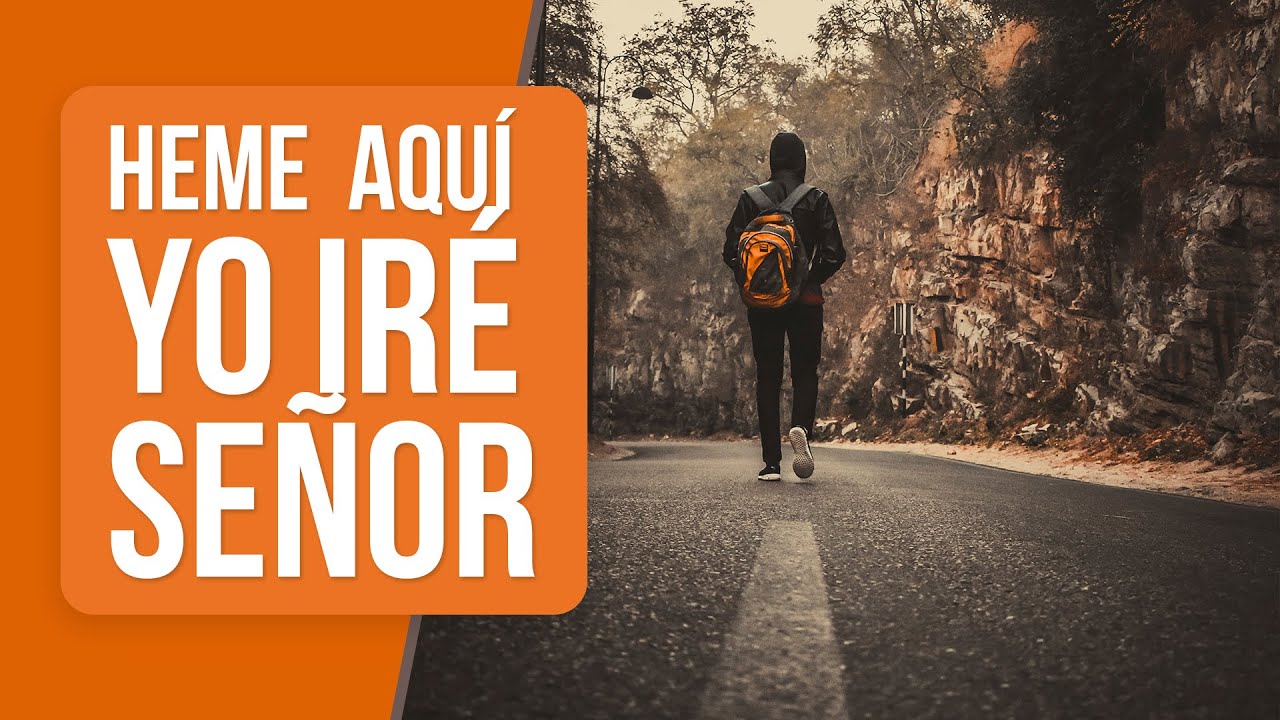 Heme aquí, yo iré Señor | Isaías 6 - YouTube