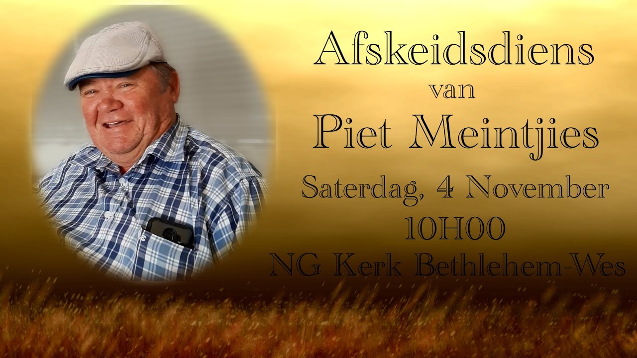 Afskeidsdiens van Piet Meintjies - 4 November 2023 om 10am te NG Kerk ...
