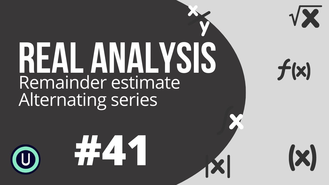 41.alternating series remainder estimates |Real Analysis - YouTube
