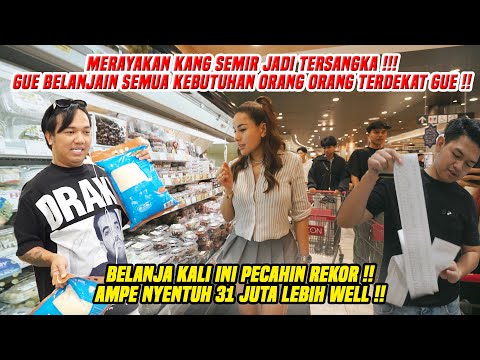 MERAYAKAN KANG SEMIR JADI TERSANGKA !!! GUE BELANJAIN SEMUA KEBUTUHAN ORANG2 TERDEKAT GUE !!!