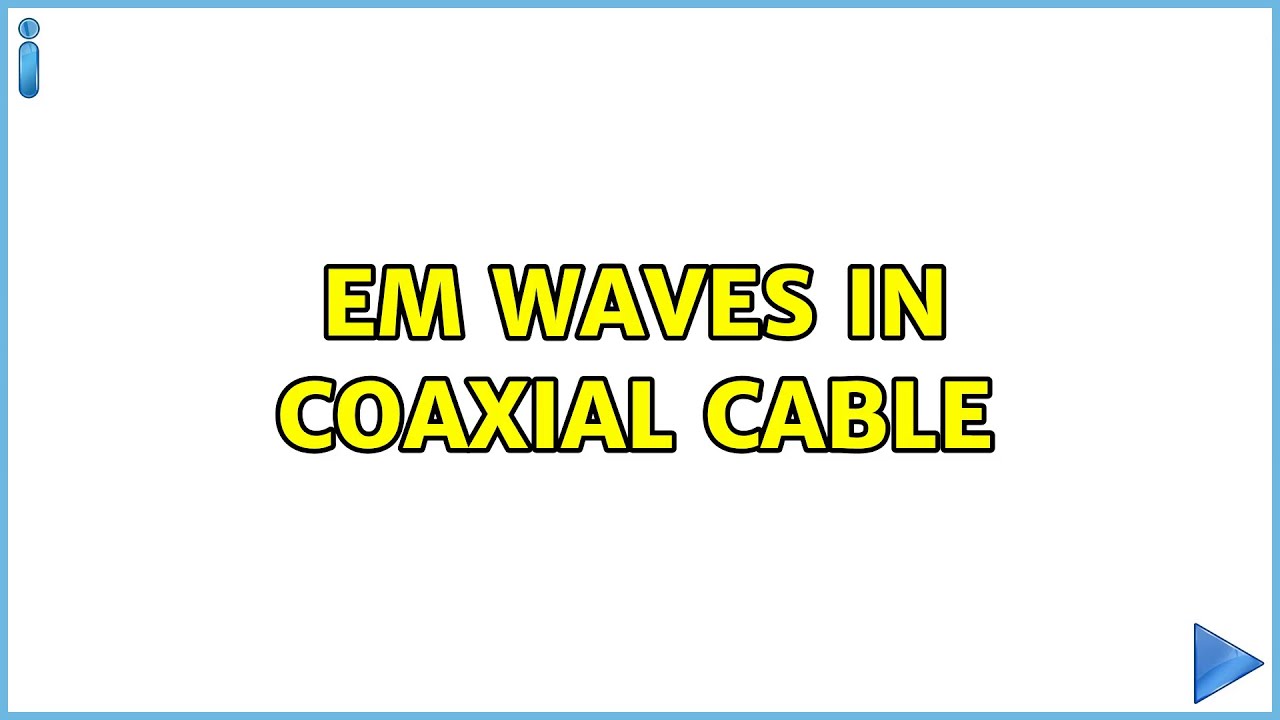 EM Waves in Coaxial Cable - YouTube