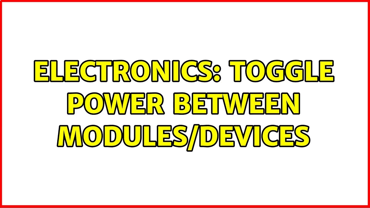 Electronics: Toggle power between modules/devices - YouTube