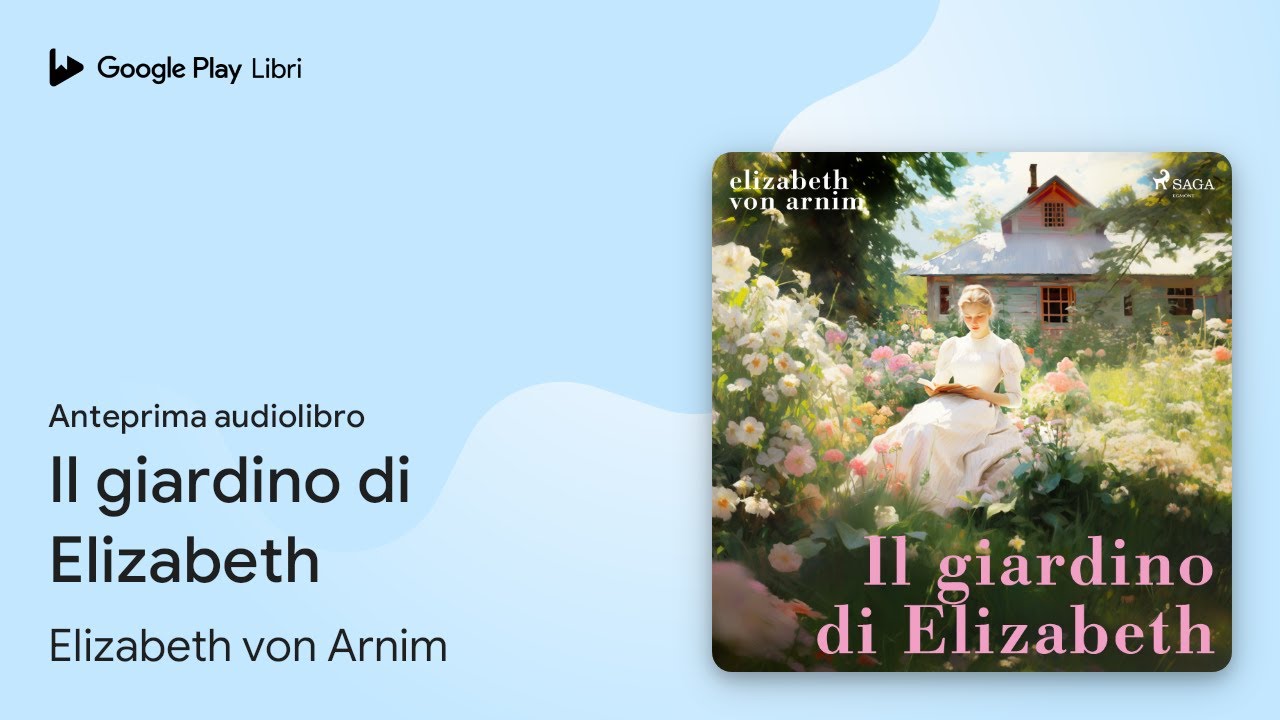 Il giardino di Elizabeth di Elizabeth von Arnim · Anteprima audiolibro ...