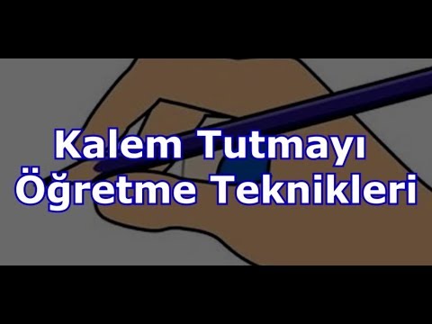 KALEM TUTMAYI ÖĞRETME TEKNİKLERİ