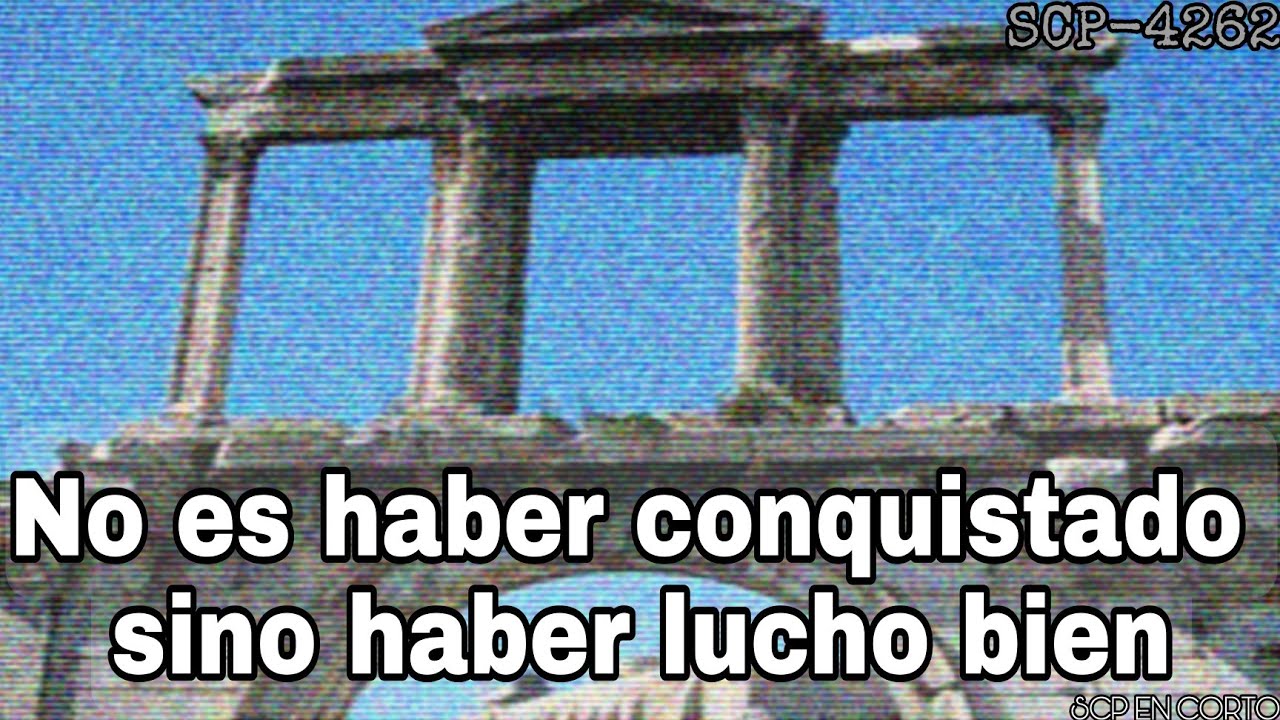 SCP-4262 Lo esencial no es haber conquistado sino haber luchado bien ...