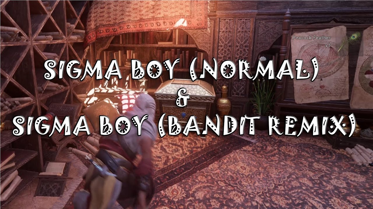Sigma Boy (NORMAL) & SIGMA BOY (BANDIT REMIX) - YouTube