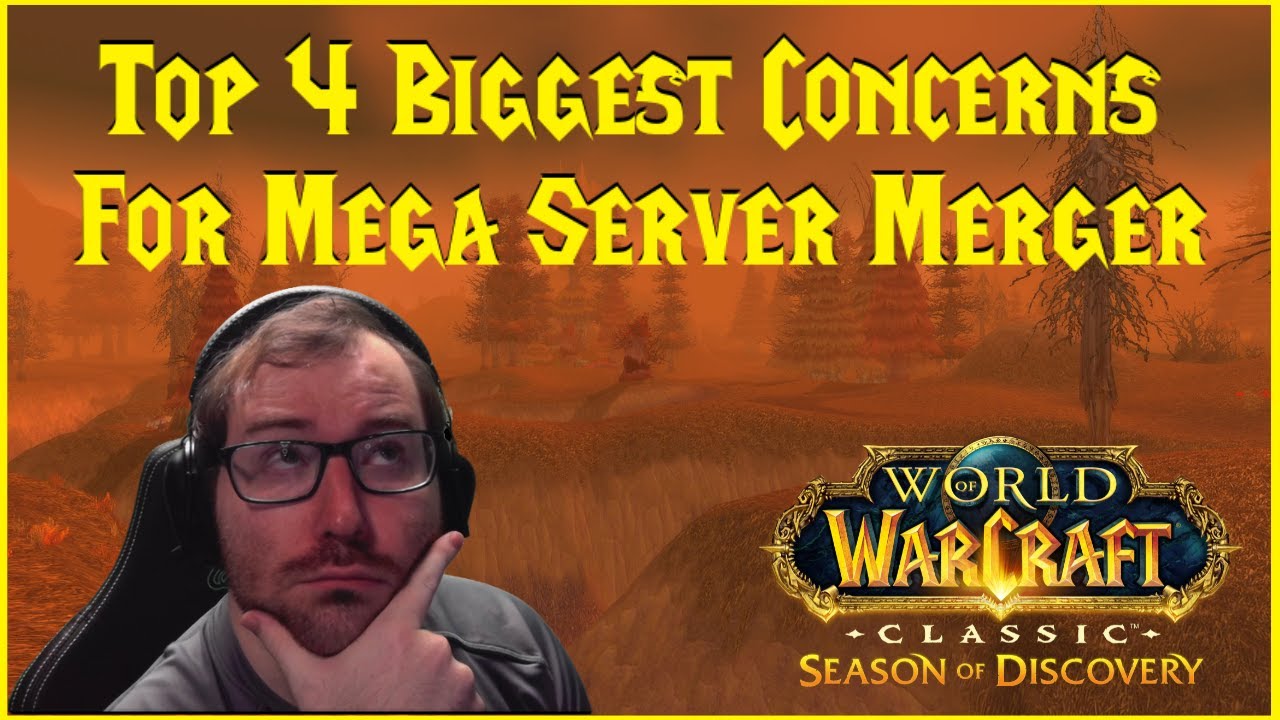 Season of Discovery: Top 4 Biggest Concerns For Mega Server Merger ...