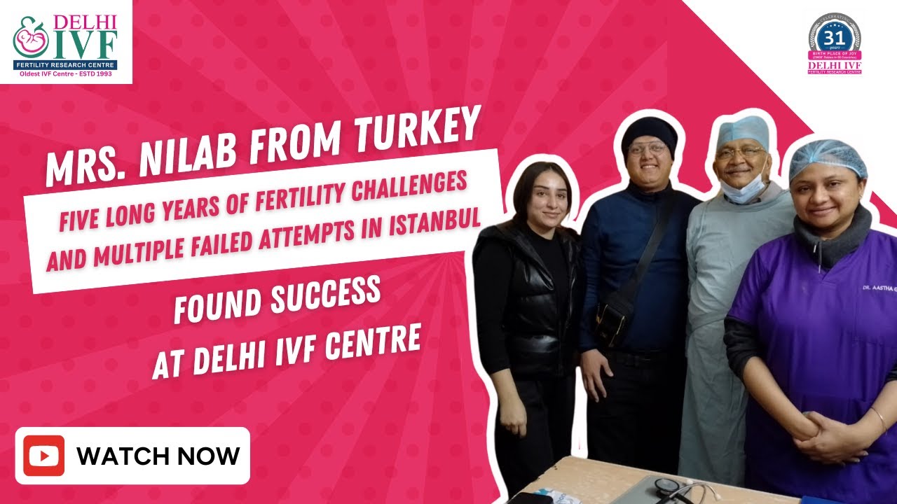 Nilab's 5-Year Fertility Journey: Finding Success with Delhi IVF After ...