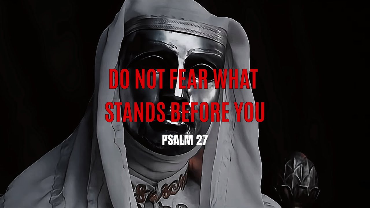 Do not fear what stands before you | 4k Motivational Edit | Psalm 27 ...
