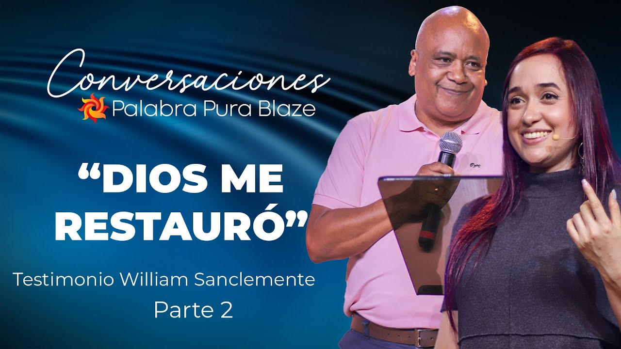 004 - "DIOS ME RESTAURÓ" (PARTE 2) - WILLIAM SANCLEMENTE ...
