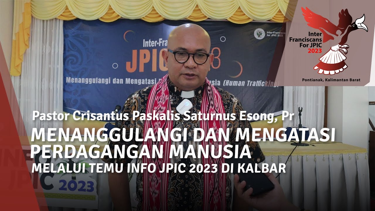 MENANGGULANGI DAN MENGATASI PERDAGANGAN MANUSIA MELALUI TEMU INFO JPIC 2023 DI KALBAR - YouTube