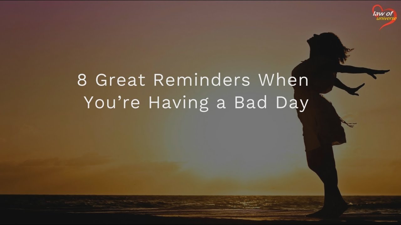 8 Great Reminders When You’re Having a Bad Day - YouTube