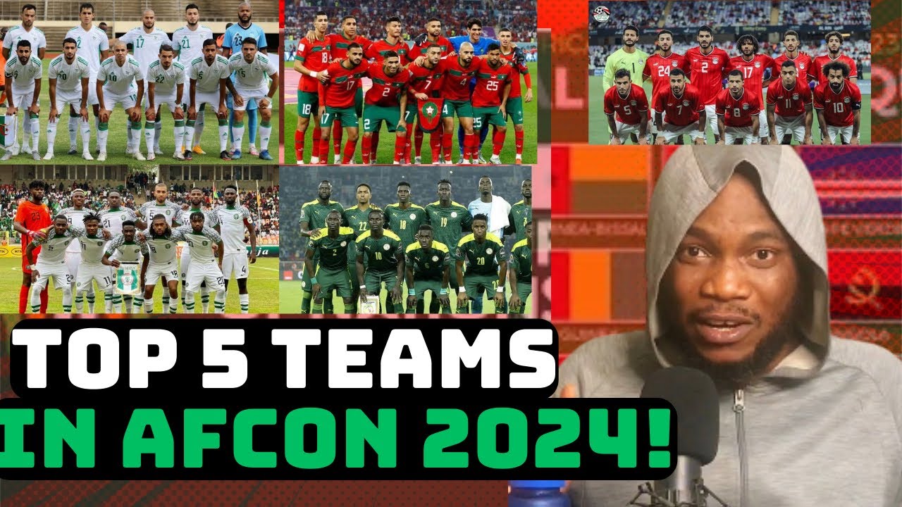AFCON PREVIEW: TOP 5 BEST AFRICAN TEAMS IN AFCON 2024! - YouTube