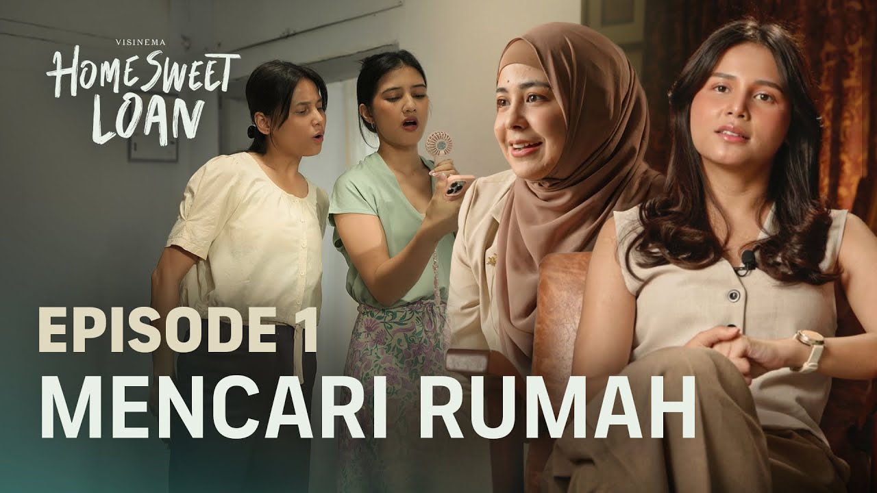 HOME SWEET LOAN - PRODUCTION DIARY EP. 1 | Mencari Rumah - YouTube