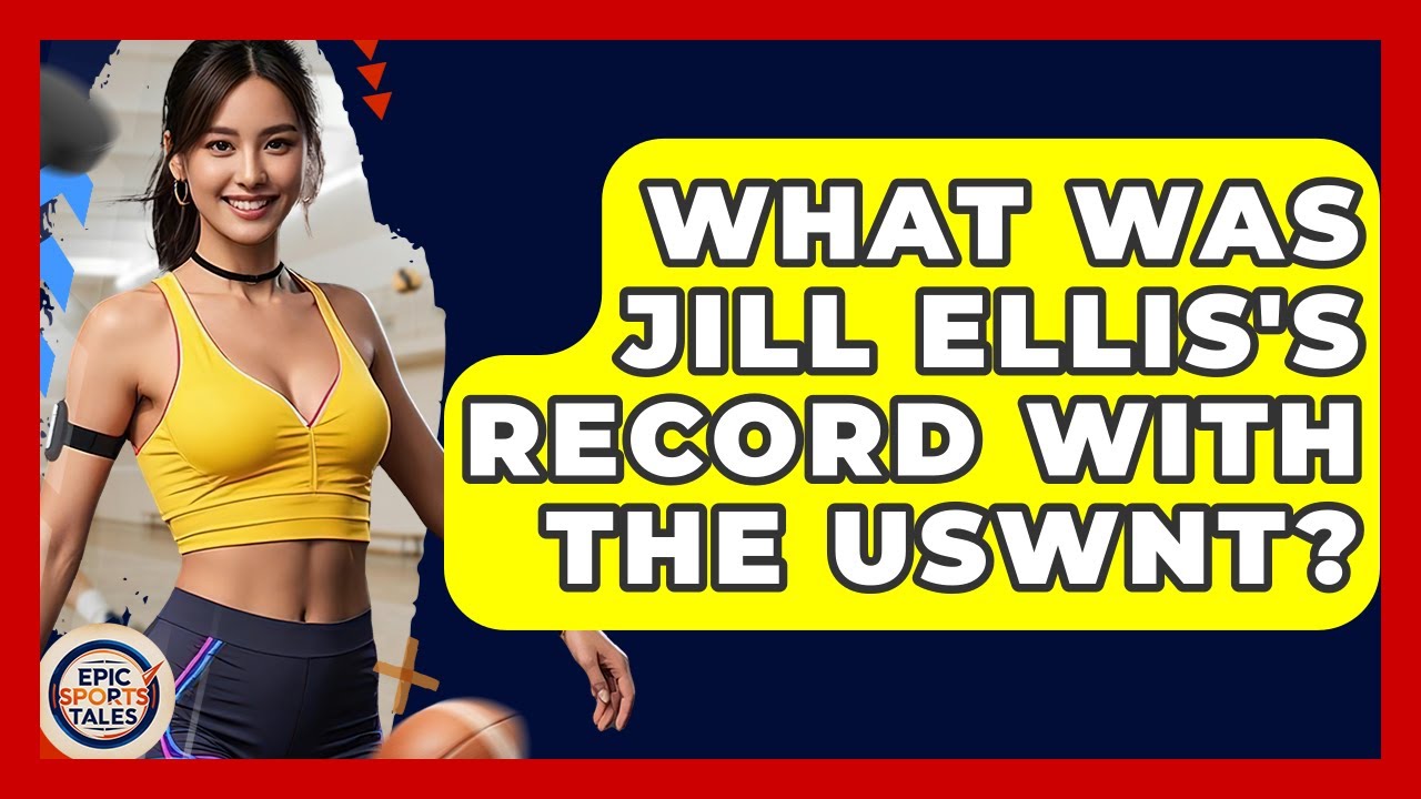 What Was Jill Ellis's Record With The USWNT? - Epic Sports Tales - YouTube