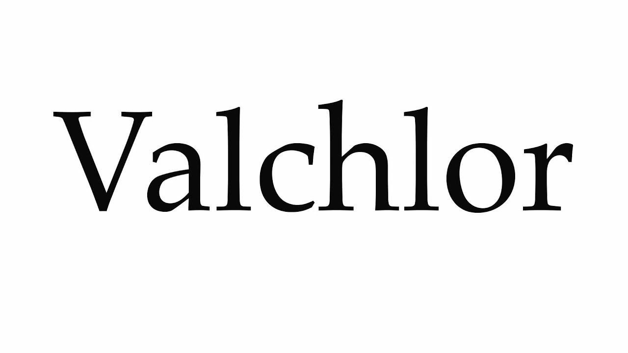 How to Pronounce Valchlor - YouTube
